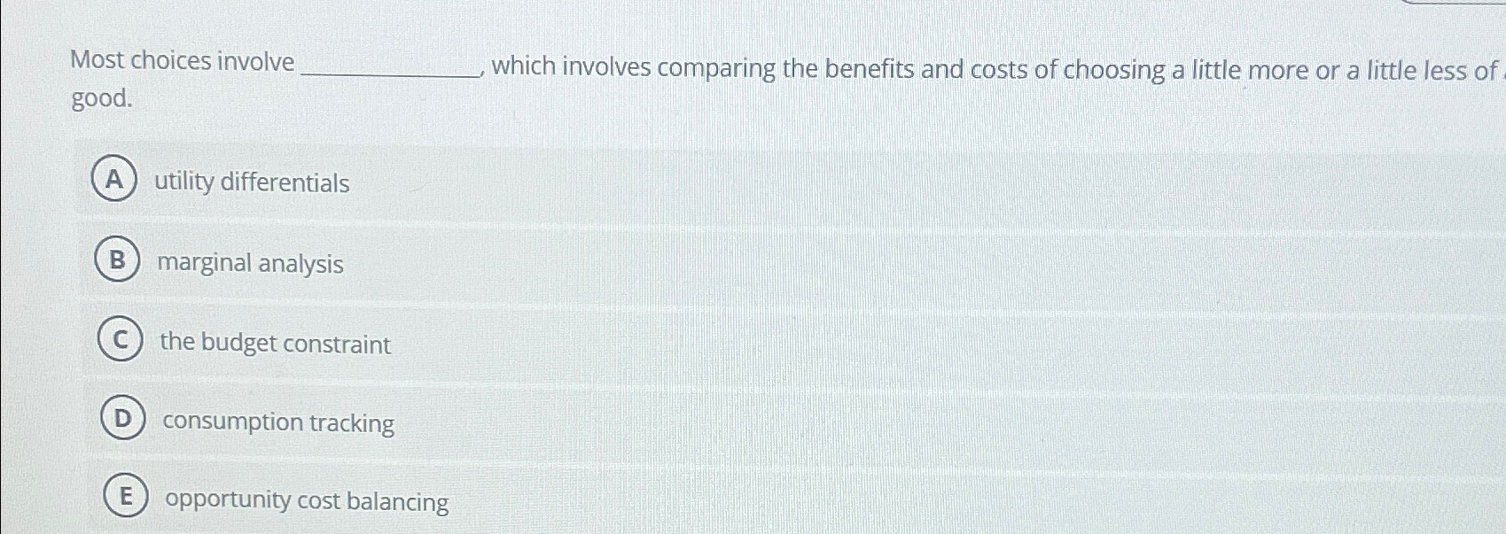 Solved Most choices involvewhich involves comparing the | Chegg.com