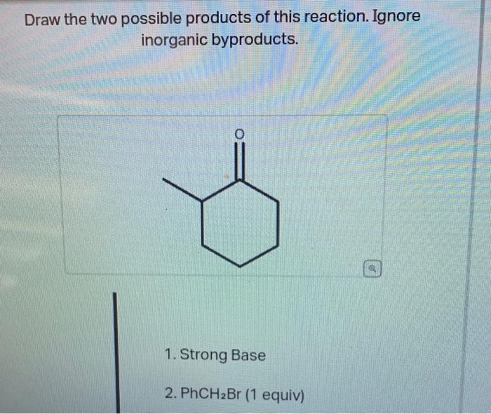 Solved Draw the two possible products of this reaction. | Chegg.com