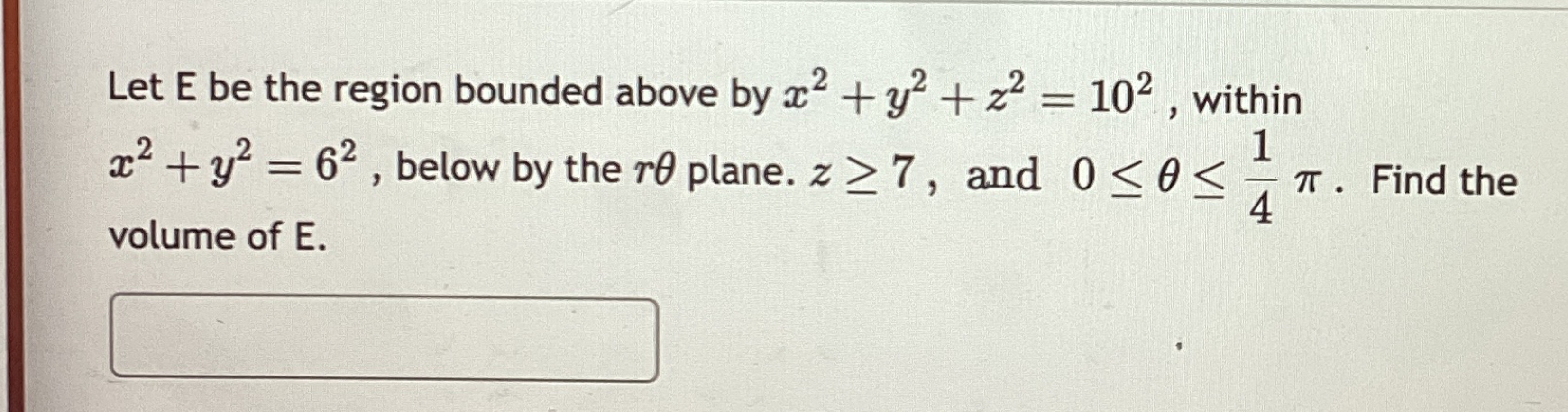 Solved Let E ﻿be the region bounded above by x2+y2+z2=102, | Chegg.com