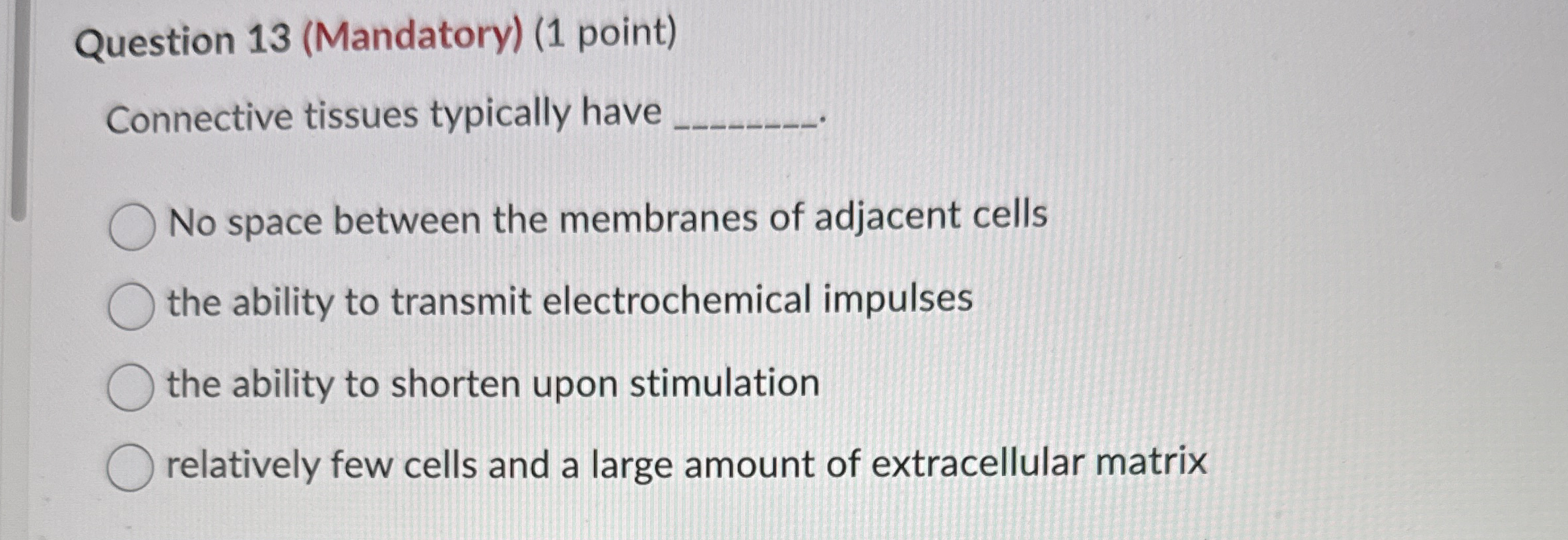 Solved Question 13 (Mandatory) (1 ﻿point)Connective tissues | Chegg.com