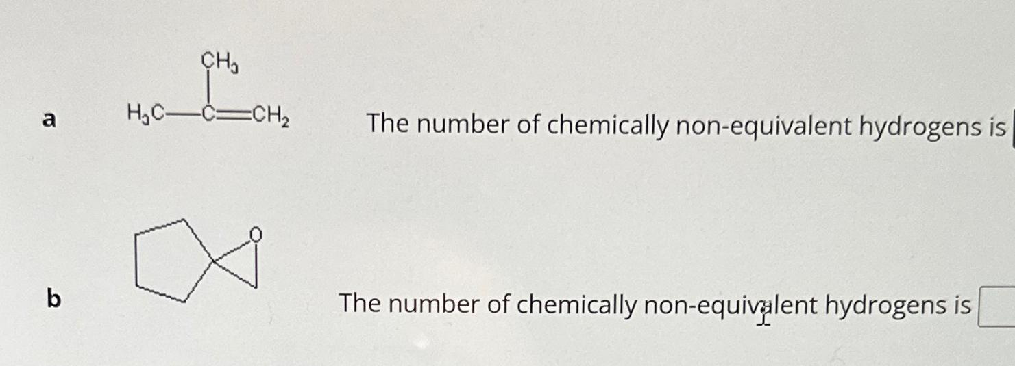 Solved aThe number of chemically non-equivalent hydrogens | Chegg.com