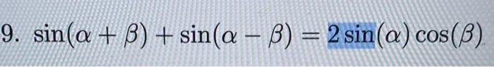 Solved sin(α+β)+sin(α−β)=2sin(α)cos(β) | Chegg.com
