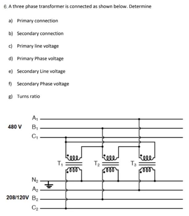 Solved 6. A three phase transformer is connected as shown | Chegg.com