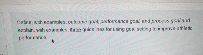 Solved Define, with examples, outcome goal, performance | Chegg.com