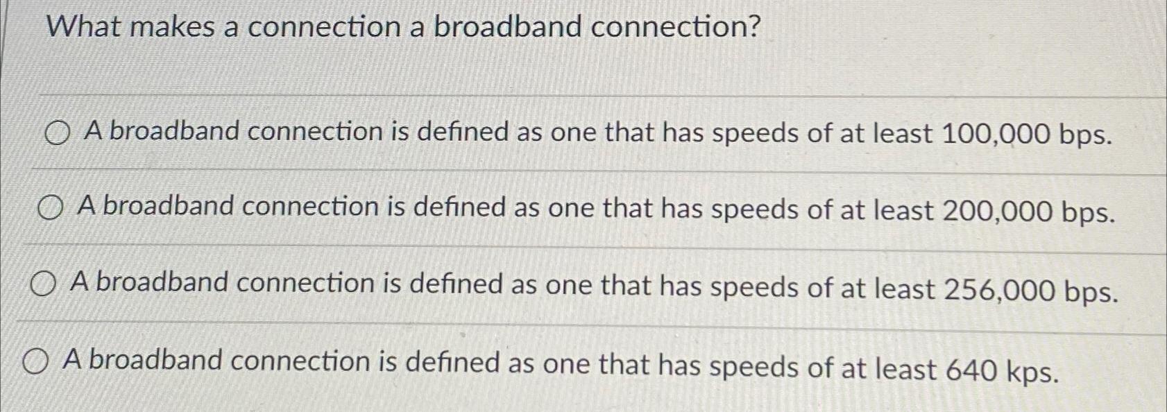 Solved What makes a connection a broadband connection?A | Chegg.com