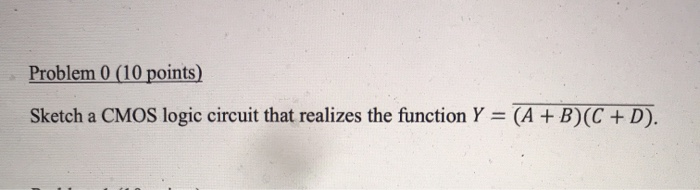 Solved Problem 0 (10 points) Sketch a CMOS logic circuit | Chegg.com