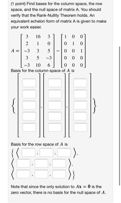 [Solved]: (1 point) Find bases for the column space, the ro