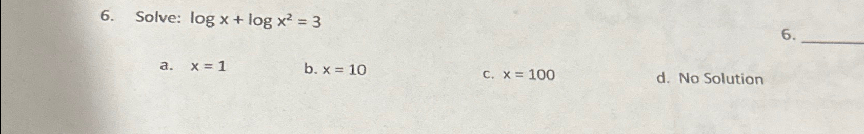 Solved Solve: logx+logx2=3a. x=1b. x=10c. x=100d. ﻿No | Chegg.com