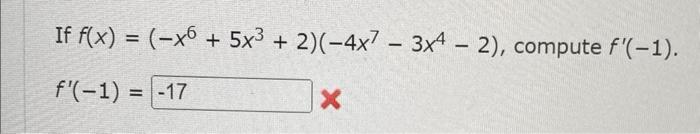 Solved If F X −x6 5x3 2 −4x7−3x4−2 Compute F′ −1