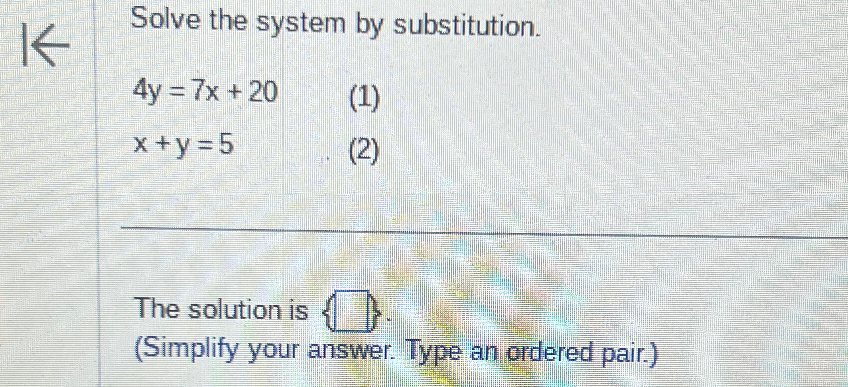 Solved Solve the system by substitution.4y=7x+20x+y=5The | Chegg.com