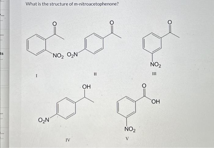Solved What is the structure of m-nitroacetophenone? I II | Chegg.com