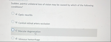Solved Sudden, painful unilateral loss of vision may be | Chegg.com