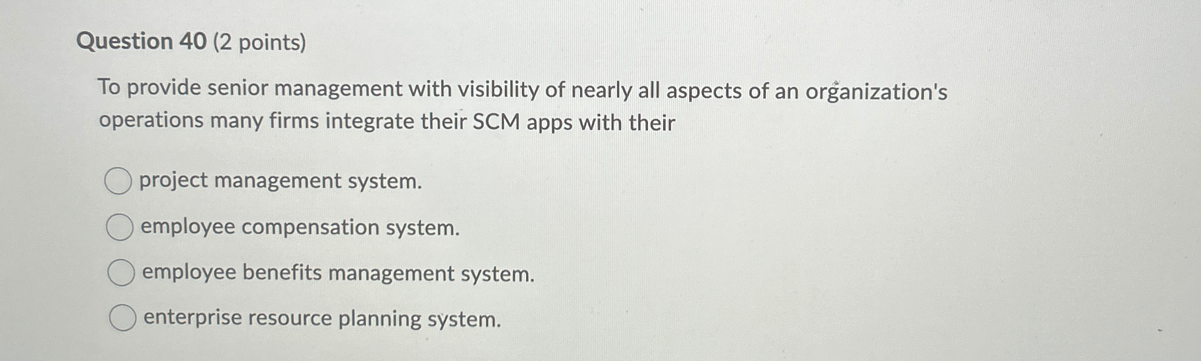 Solved Question 40 (2 ﻿points)To provide senior management | Chegg.com