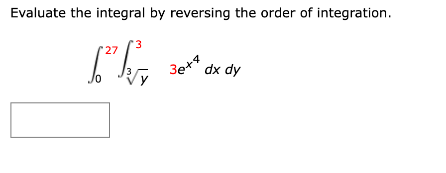 Solved Evaluate the integral by reversing the order of | Chegg.com