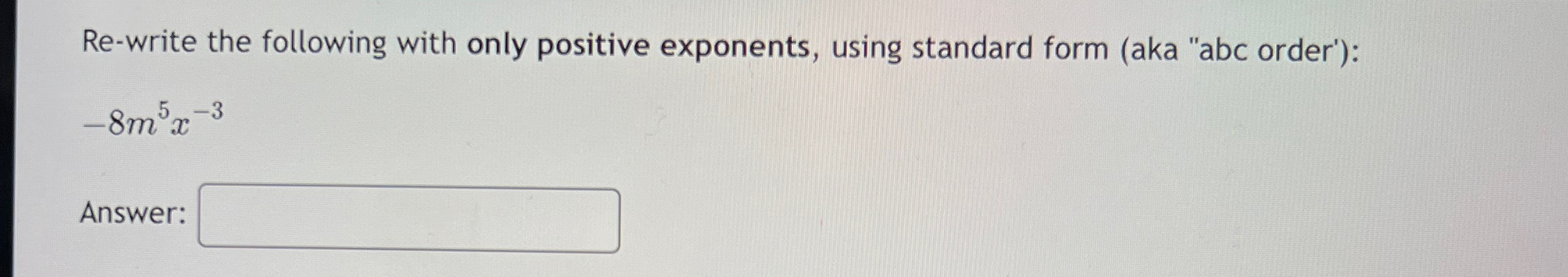 Solved Re-write the following with only positive exponents, | Chegg.com