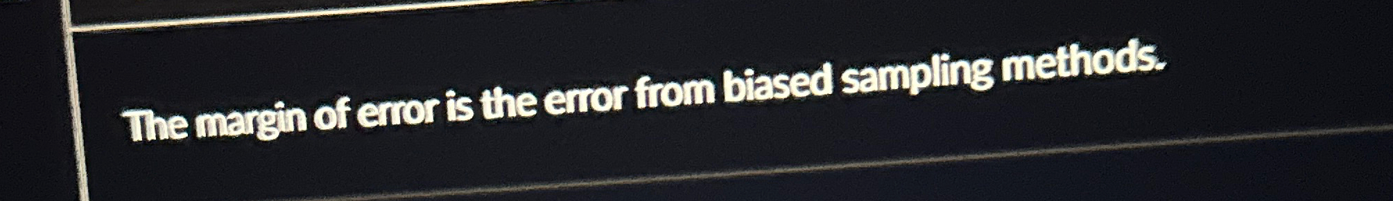 Solved The margin of error is the error from biased sampling | Chegg.com