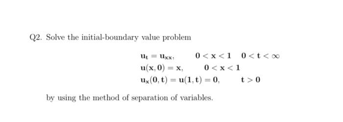 Solved Q2. Solve the initial-boundary value problem ut = Uxx | Chegg.com