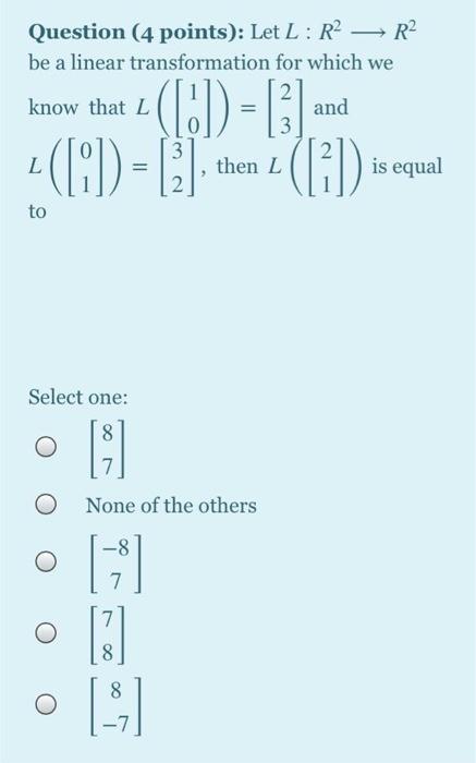 Solved Question (4 points): Let L: R2 — R2 be a linear | Chegg.com
