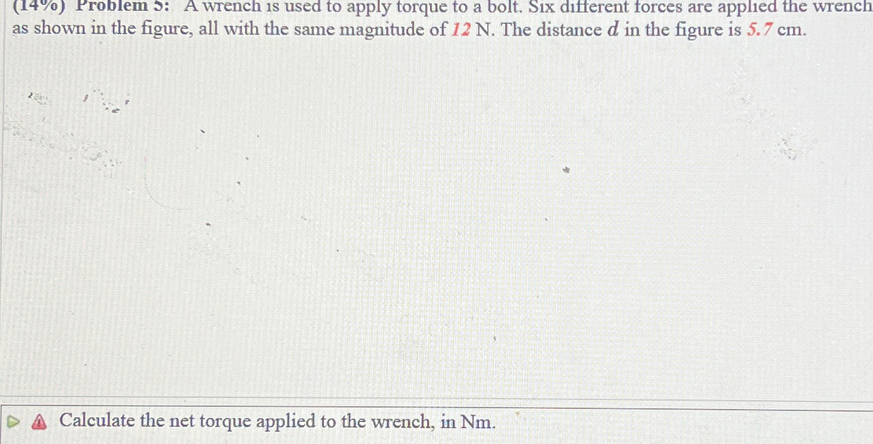 Solved (14%) ﻿Problem 5: A wrench is used to apply torque to | Chegg.com