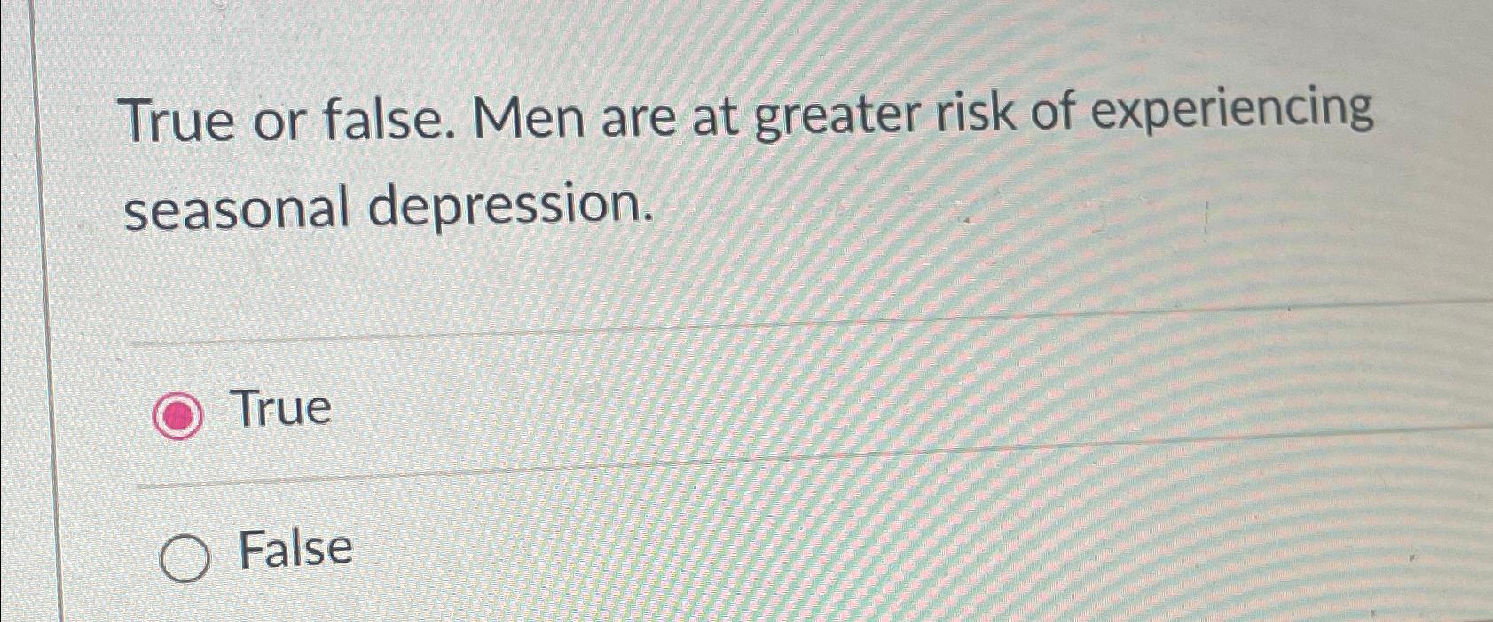 Solved True or false. Men are at greater risk of | Chegg.com