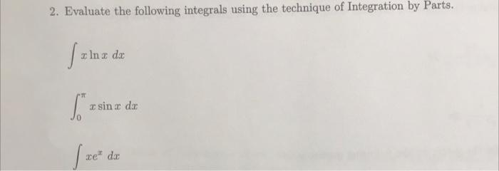 Solved 2. Evaluate the following integrals using the | Chegg.com