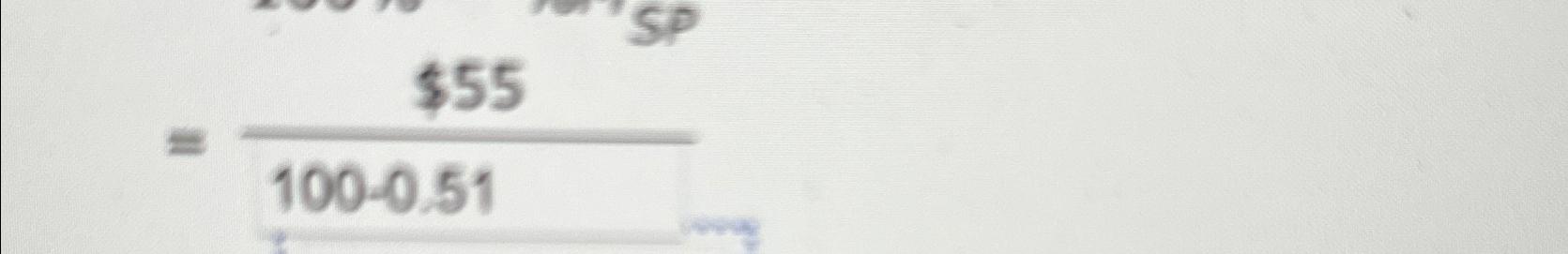 Solved =$55100-0.51 | Chegg.com