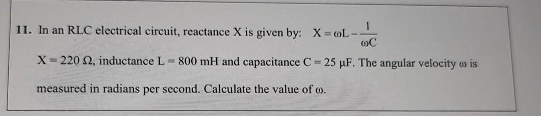 Solved 11. In an RLC electrical circuit, reactance X is | Chegg.com