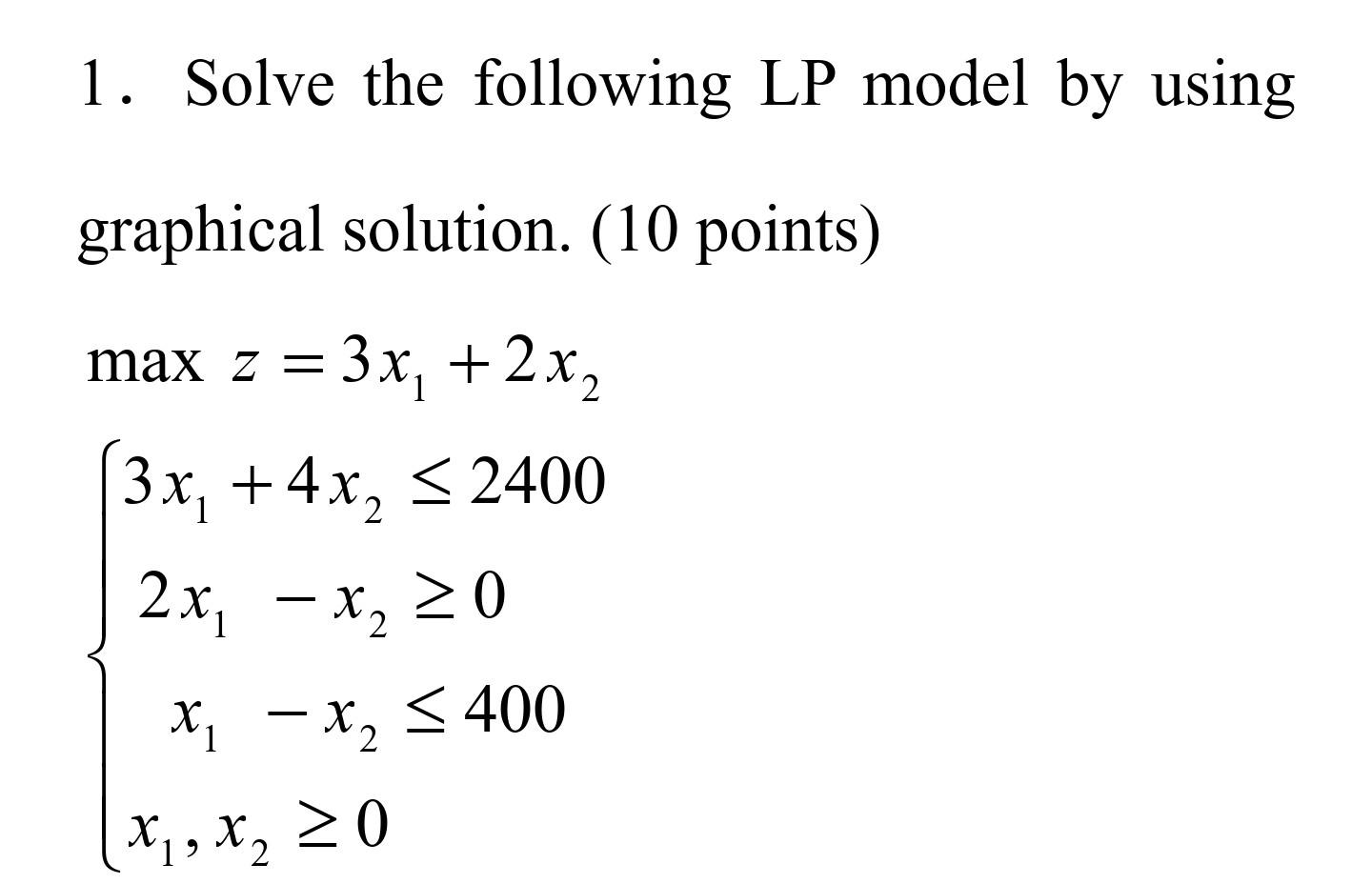 Solved 1. Solve the following LP model by using graphical | Chegg.com