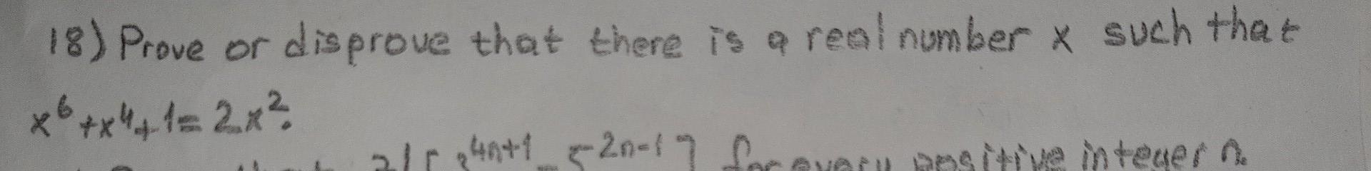 Solved 18) Prove or disprove that there is a real number x | Chegg.com