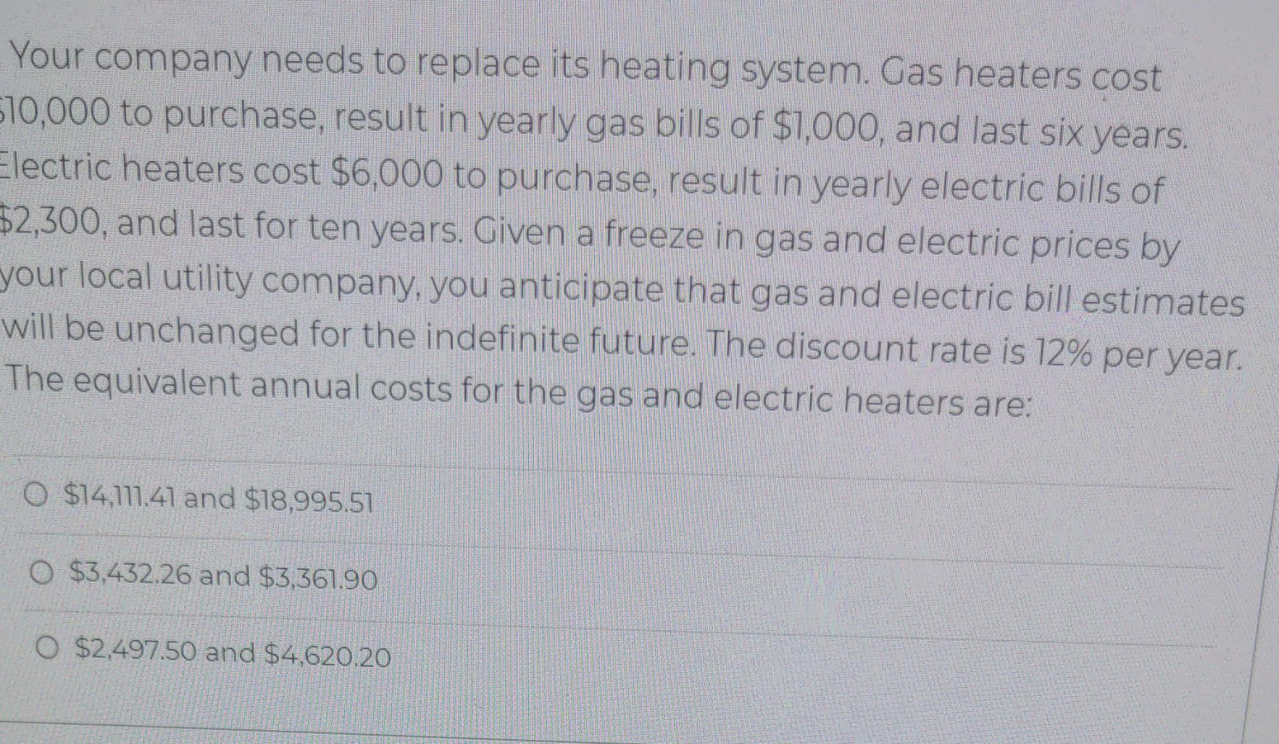 Solved Your company needs to replace its heating system. Cas | Chegg.com
