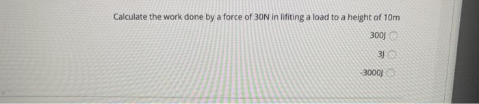 Solved Calculate the work done by a force of 30N in lifting | Chegg.com