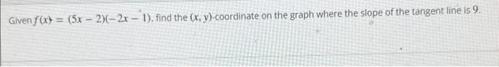 Solved Given f(x) = (5x − 2)(-2x - 1), find the (x, | Chegg.com