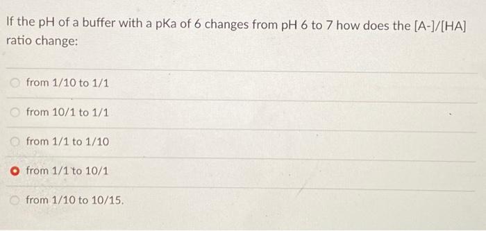 Solved If the pH of a buffer with a pKa of 6 changes from | Chegg.com