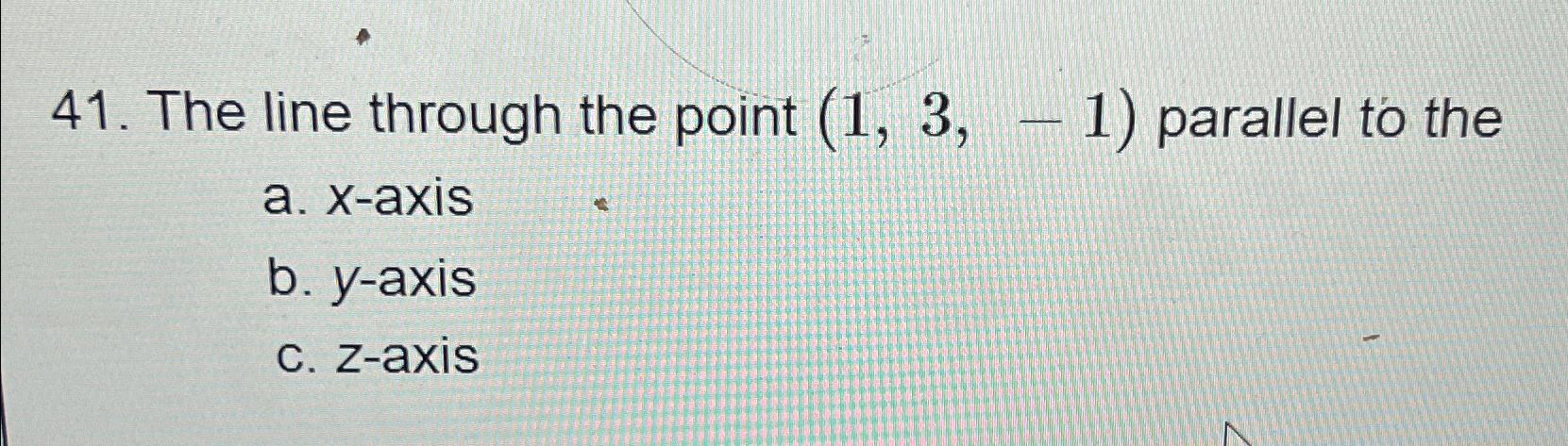 Solved The line through the point (1,3,-1) ﻿parallel to | Chegg.com