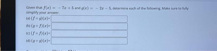 Solved Given that f(x) = 7x + 5 and g(x) = simplify your | Chegg.com