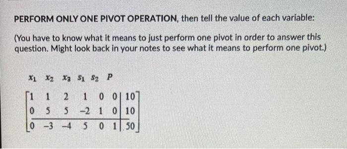 Solved PERFORM ONLY ONE PIVOT OPERATION, then tell the value | Chegg.com