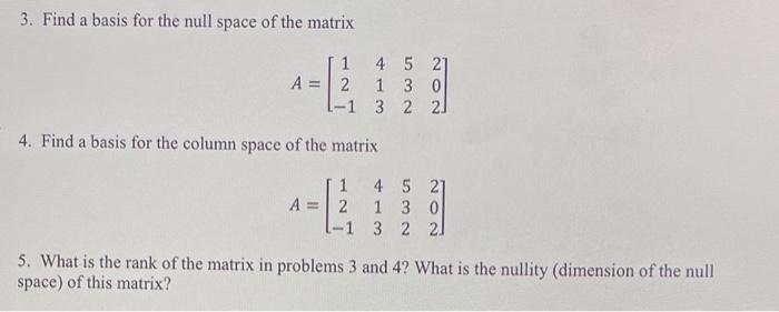 Solved 3. Find a basis for the null space of the matrix 1 4 | Chegg.com