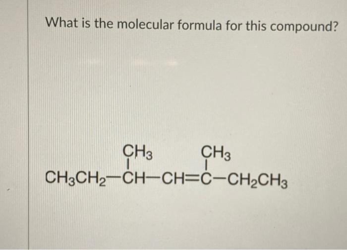 Solved What is the molecular formula for this compound? CH3 | Chegg.com