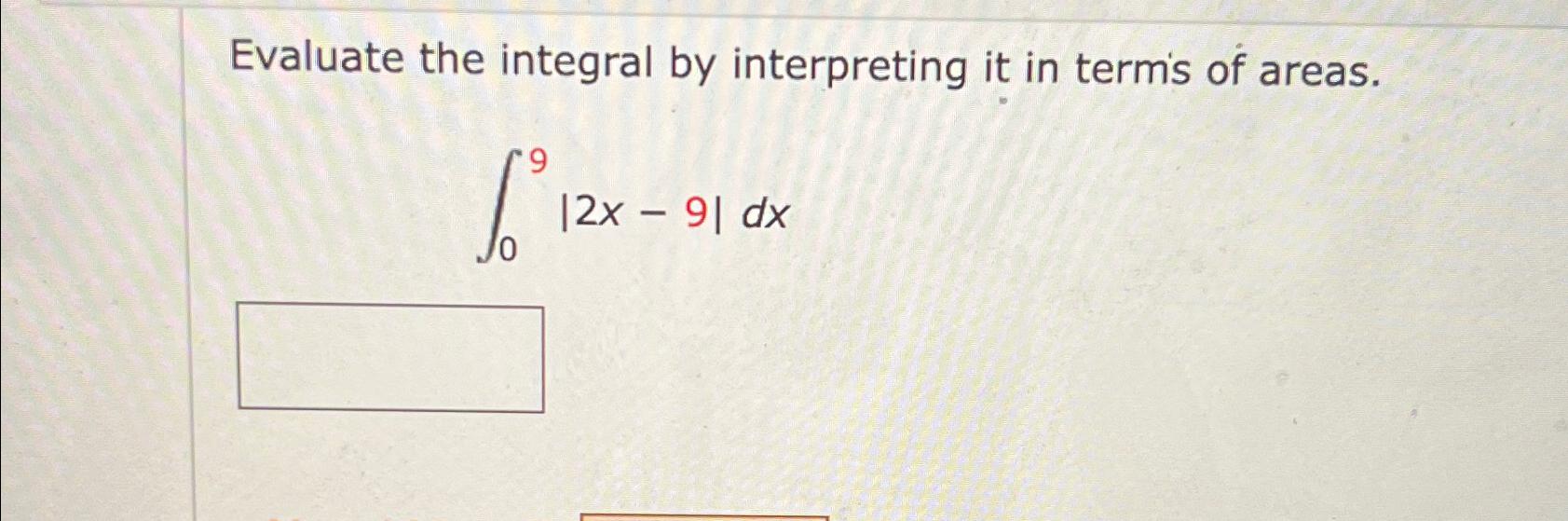 Solved Evaluate the integral by interpreting it in terms of | Chegg.com