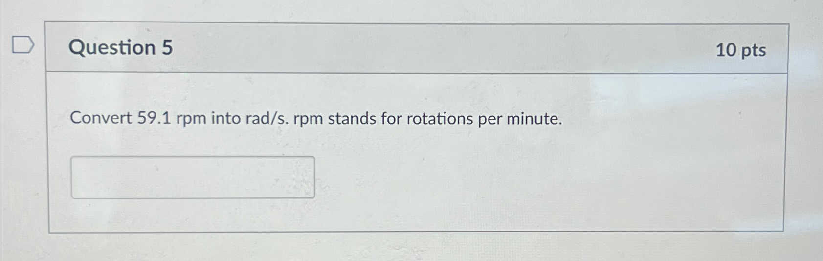 Solved Question 510ptsConvert 59.1rpm ﻿into rad/s. ﻿rpm | Chegg.com