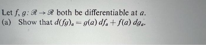 Solved Let f,g:R→R both be differentiable at a. (a) Show | Chegg.com