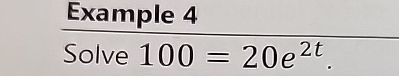 Solved Example 4Solve 100=20e2t | Chegg.com