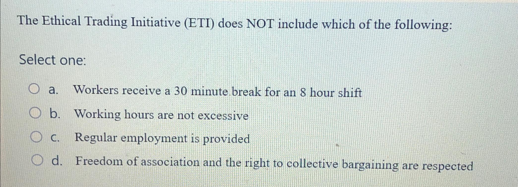 Solved The Ethical Trading Initiative (ETI) ﻿does NOT | Chegg.com