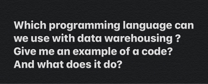 Solved Which programming language can we use with data | Chegg.com