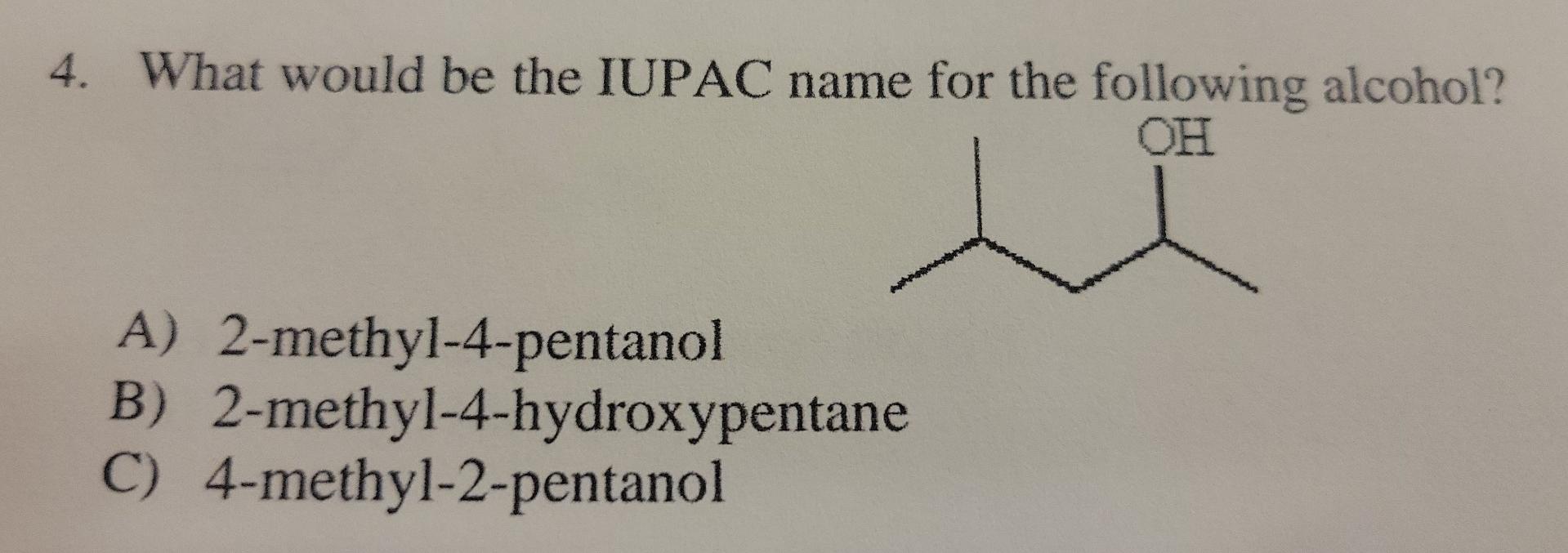 Solved 4. What would be the IUPAC name for the following | Chegg.com