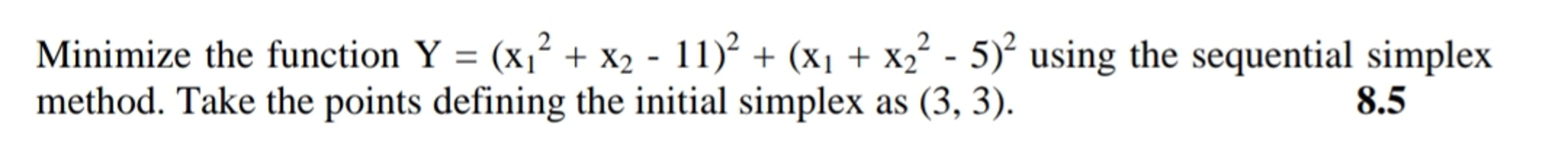 Solved Minimize the function Y=(x12+x2-11)2+(x1+x22-5)2 | Chegg.com