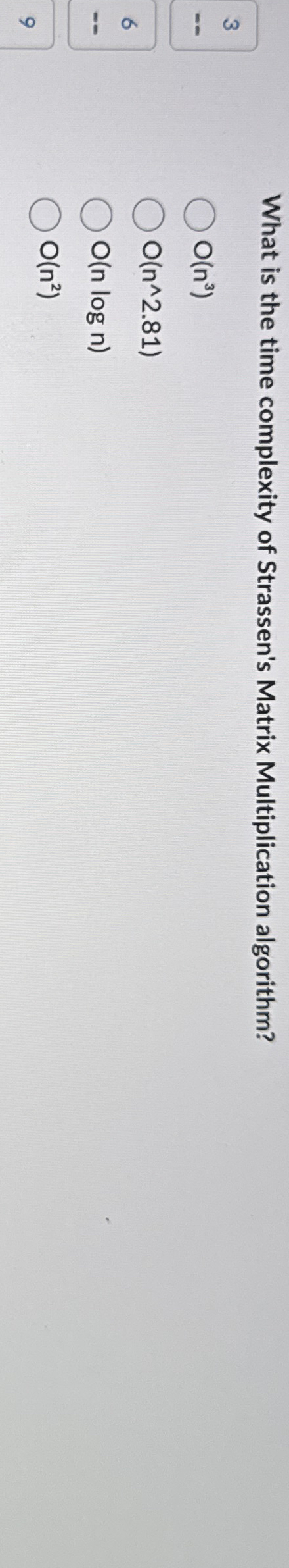 Solved What is the time complexity of Strassen's Matrix | Chegg.com