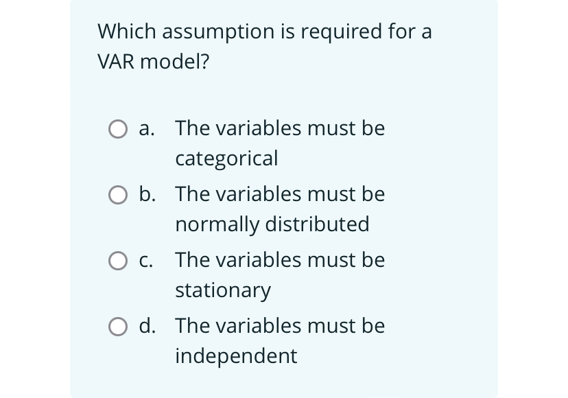 Solved Which assumption is required for a VAR model?a. ﻿The | Chegg.com