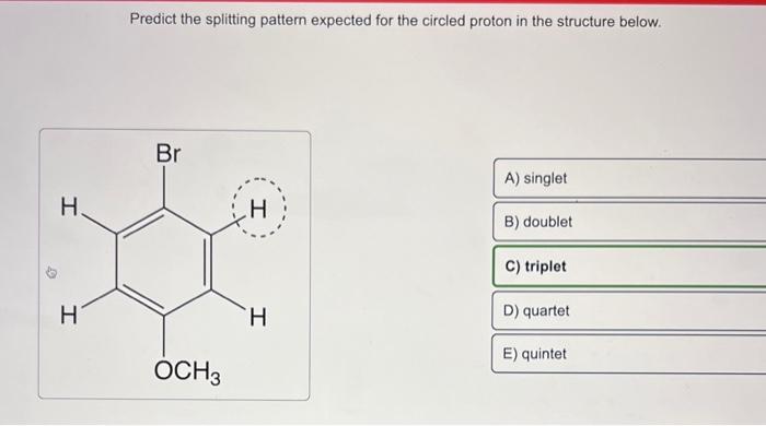 Solved Predict The Splitting Pattern Expected For The