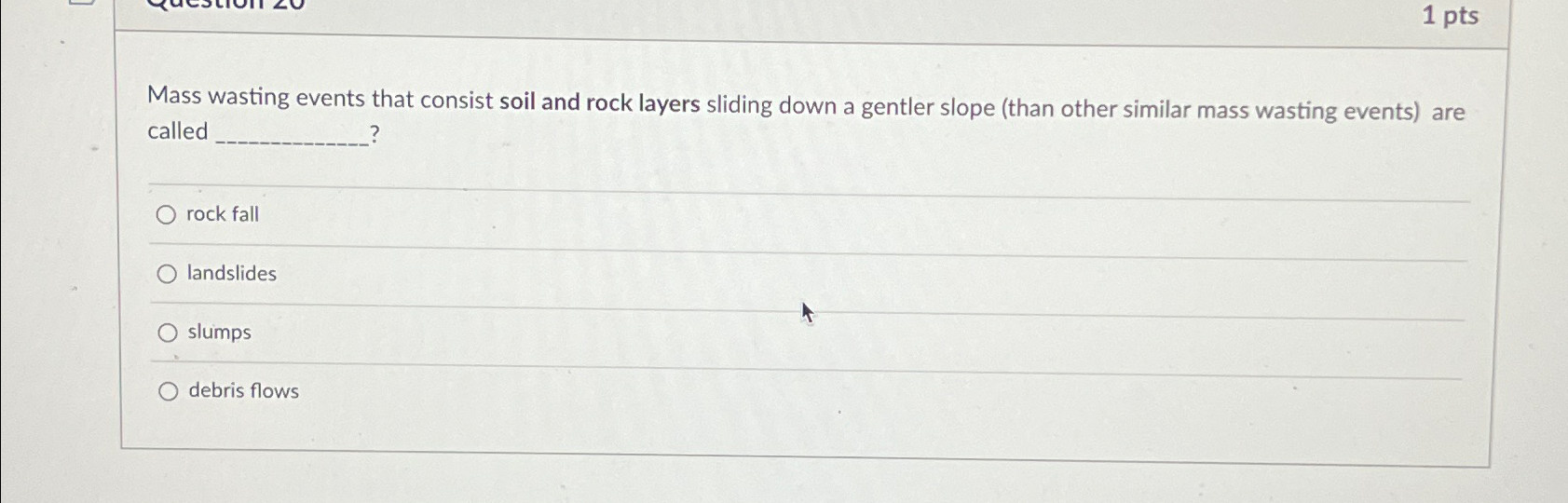 Solved 1 ﻿ptsMass wasting events that consist soil and rock | Chegg.com
